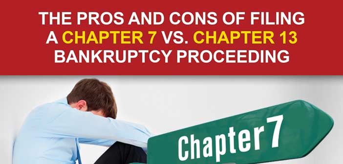 The Pros And Cons Of Filing A Chapter 7 VS. 13 Bankruptcy Proceeding ...