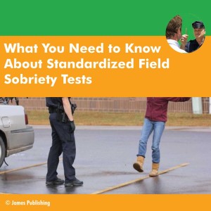 What You Need To Know About Standardized Field Sobriety Tests | James ...